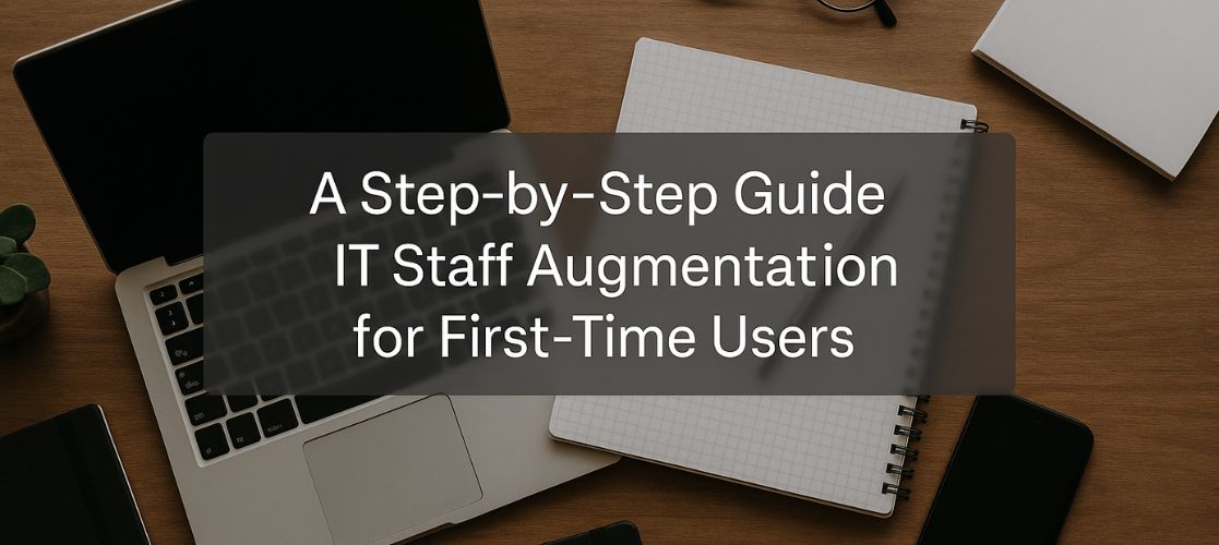 Step-by-Step Guide to IT Staff Augmentation in the USA